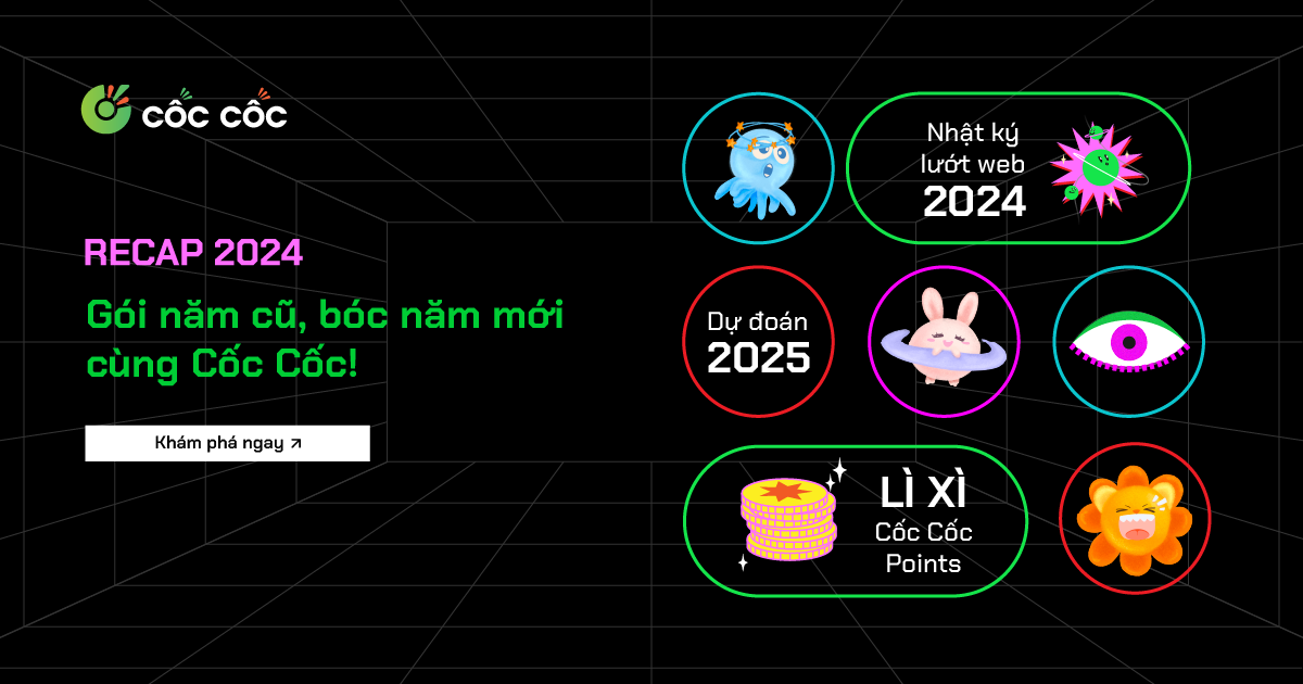 Recap 2024: Gói năm cũ, bóc năm mới cùng Cốc Cốc